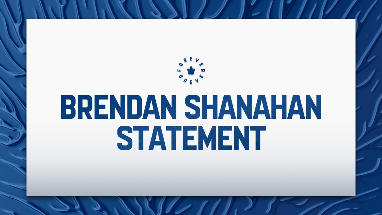 Statement from Brendan Shanahan | Toronto Maple Leafs