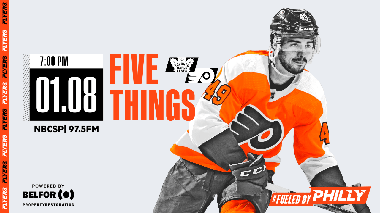 5 THINGS: Flyers vs. Maple Leafs | Philadelphia Flyers
