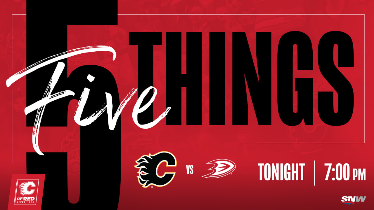 5 THINGS - FLAMES VS. DUCKS | Calgary Flames