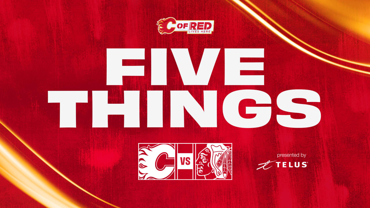 5 Things - Flames vs. Blackhawks | Calgary Flames