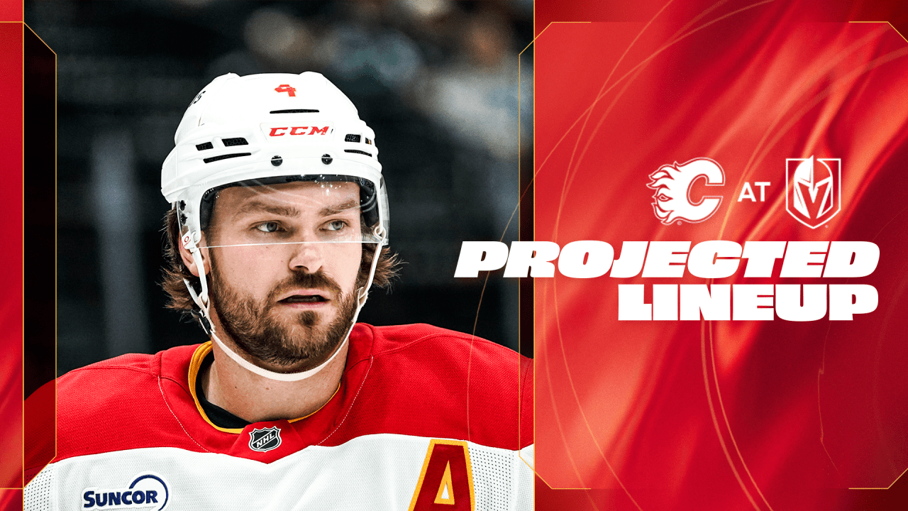 Projected Lineup - Flames @ Golden Knights | Calgary Flames