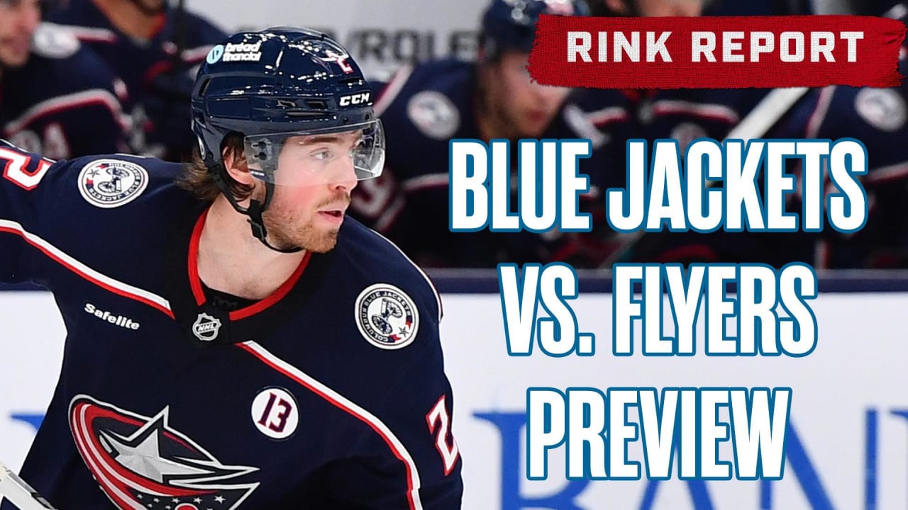 Blue Jackets vs. Flyers Preview | Rink Report | Columbus Blue Jackets