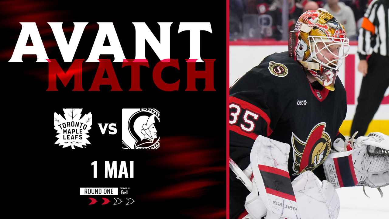 Avant-match: Sixième match c. Maple Leafs de Toronto | Sénateurs d’Ottawa