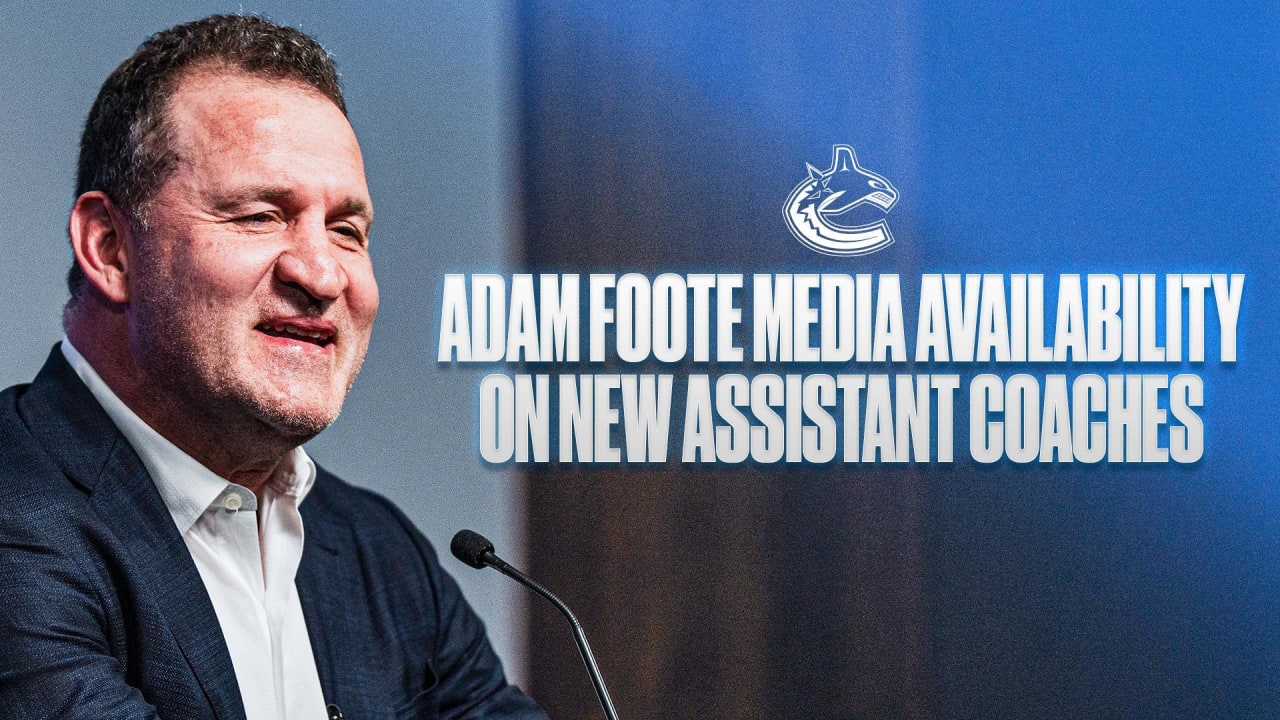 NEWS | Adam Foote On New Assistant Coaches | Vancouver Canucks