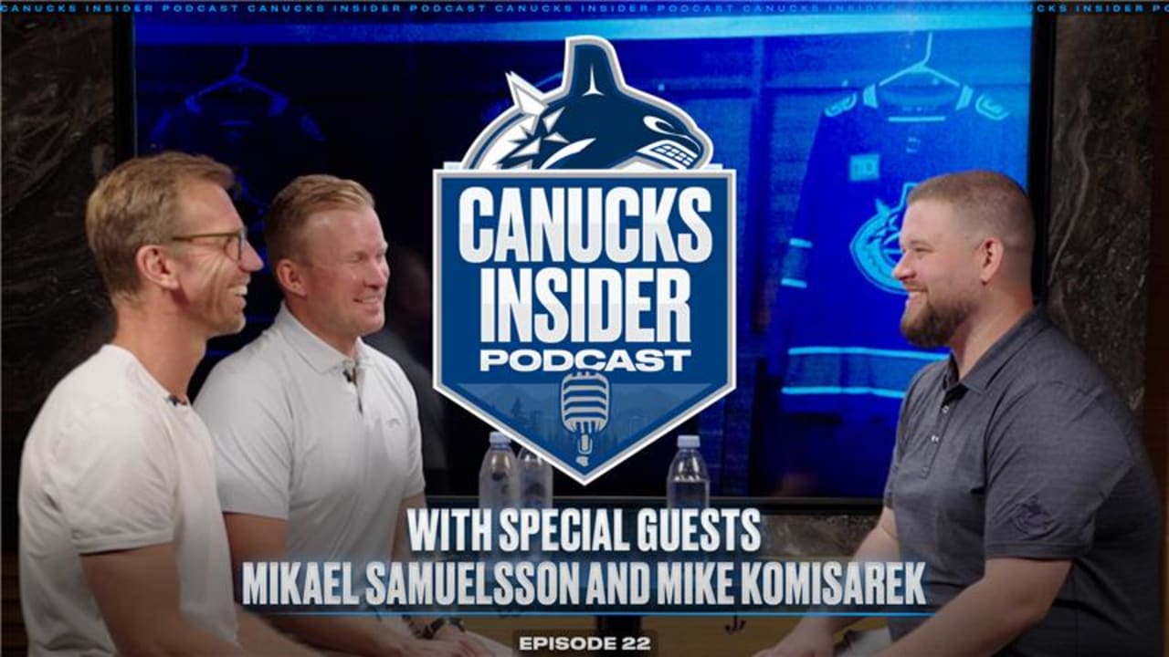 Mikael Samuelsson and Mike Komisarek Join Canucks Insider Podcast to Chat about Prospect ...