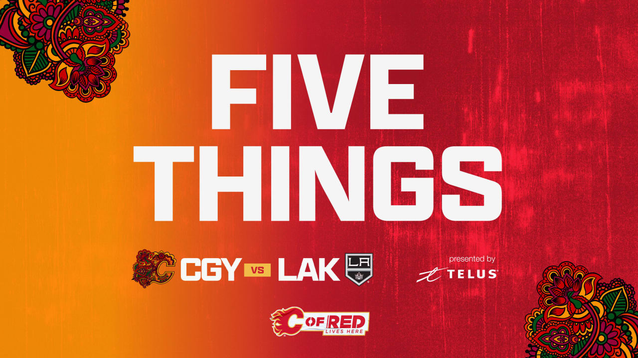 5 Things - Flames vs. Kings | Calgary Flames
