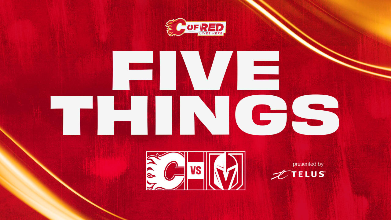 5 Things - Flames vs. Golden Knights | Calgary Flames