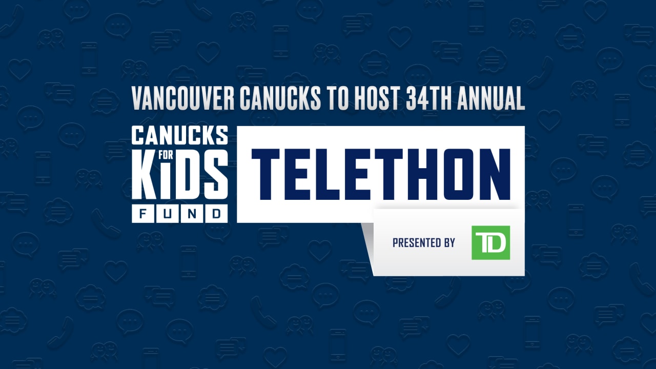 CANUCKS TO HOST 34TH ANNUAL CANUCKS FOR KIDS FUND TELETHON, PRESENTED ...
