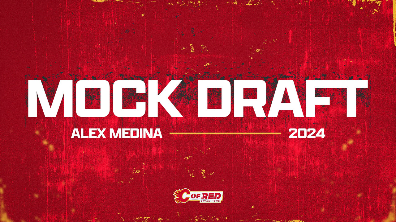 2024 Mock Draft - Alex Medina | Calgary Flames