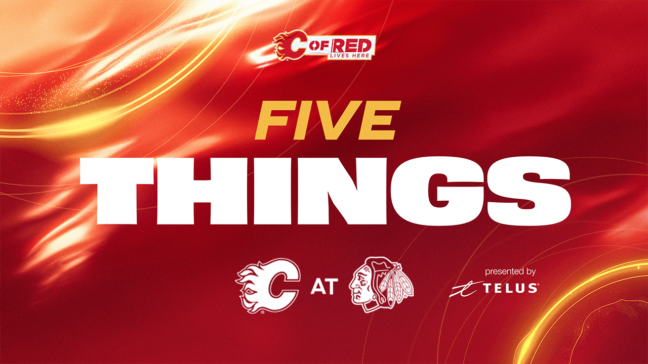 5 Things - Flames @ Blackhawks | Calgary Flames